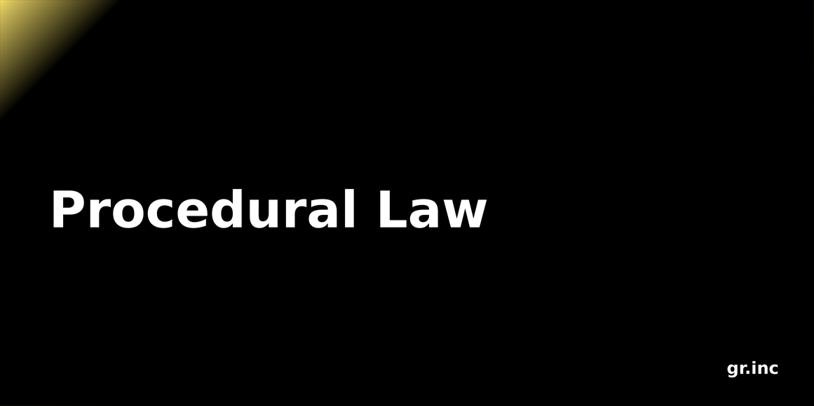 Procedural Law | General Reasoning