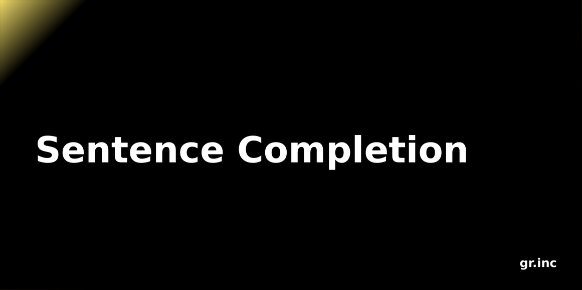 Sentence Completion | General Reasoning