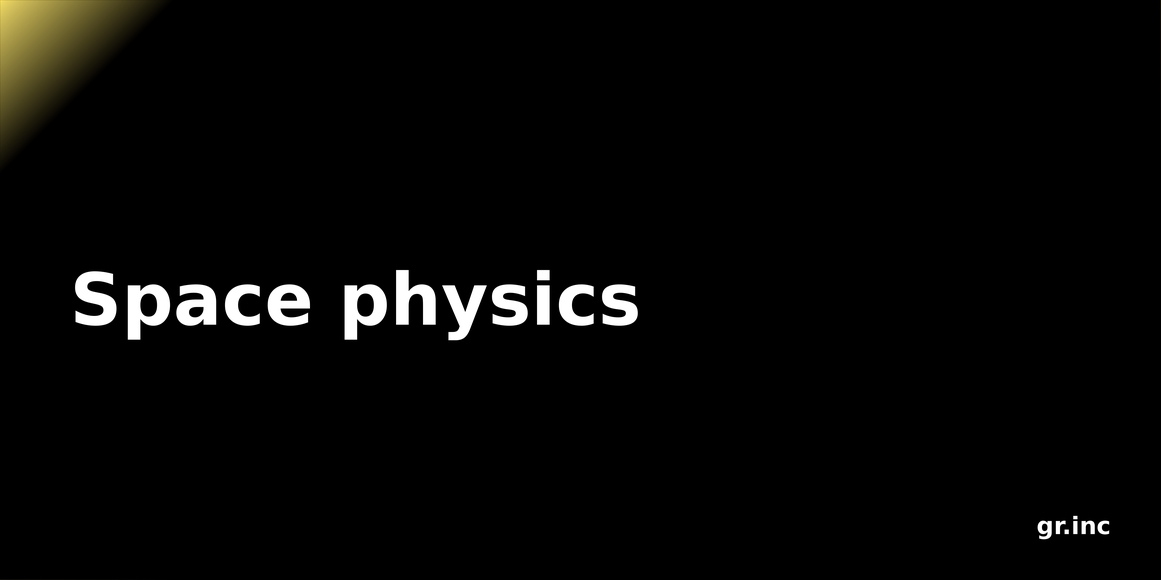 Space physics | General Reasoning