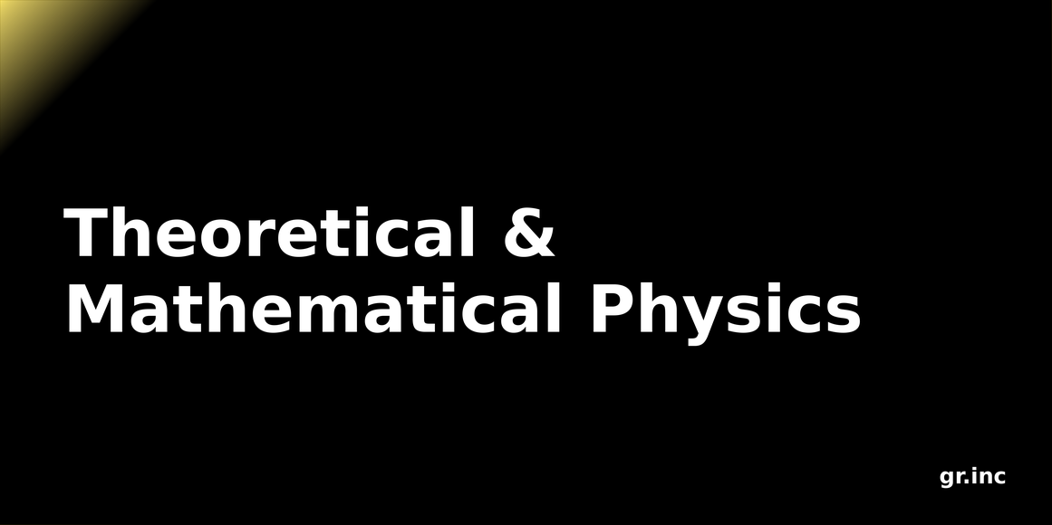 Theoretical & Mathematical Physics | General Reasoning