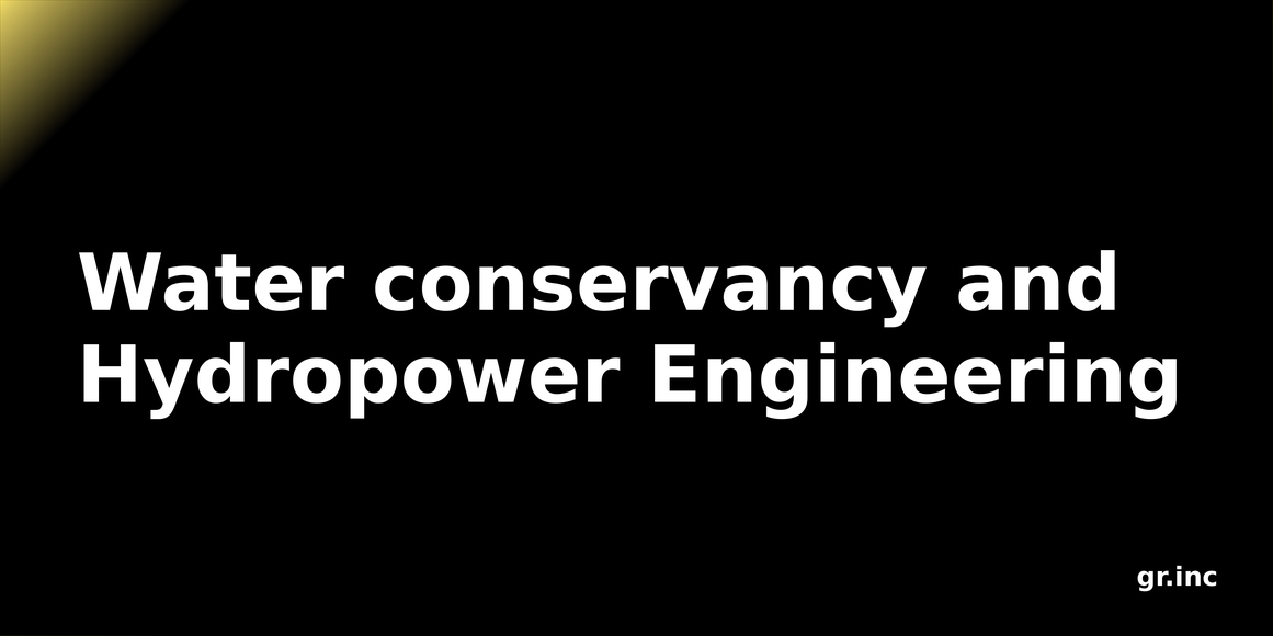 Water conservancy and Hydropower Engineering | General Reasoning